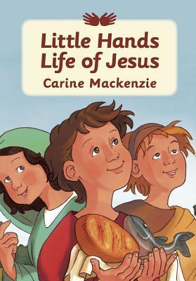 Little Hands Life of Jesus by Carine Mackenzie | Goodreads