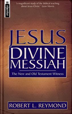 Jesus Divine Messiah: The New and Old Testament Witness by Robert L ...