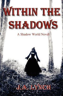Within the Shadows by J.A. Lynch | Goodreads