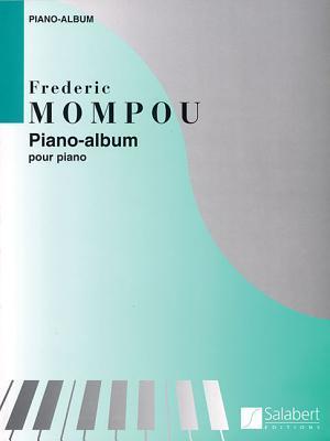 Piano Album: Piano Solo by Frederic Mompou | Goodreads