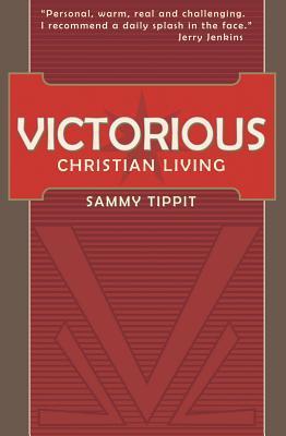 Victorious Christian Living by Sammy Tippit | Goodreads