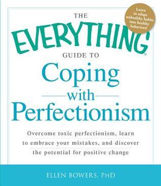 The Everything Guide to Coping with Perfectionism: Overcome Toxic ...