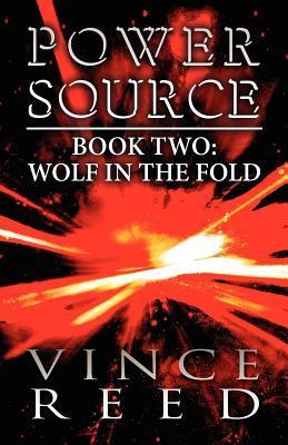 Power Source: Book Two: Wolf in the Fold by Vince Reed | Goodreads