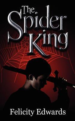 The Spider King by Felicity Edwards | Goodreads