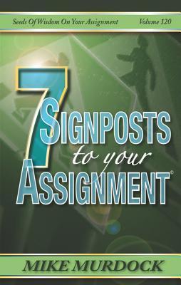 7 Signposts to Your Assignment by Mike Murdock | Goodreads