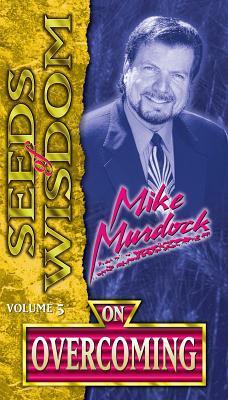 Seeds of Wisdom on Overcoming by Mike Murdock | Goodreads