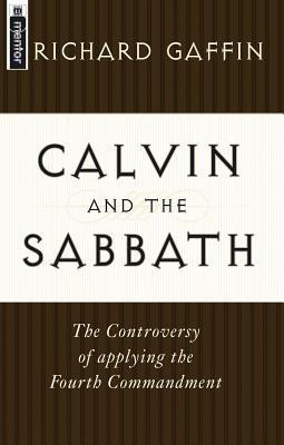 Calvin and the Sabbath: The Controversy of Applying the Fourth ...