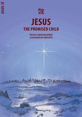 Jesus: The Promised Child (Bible Wise) by Carine Mackenzie | Goodreads