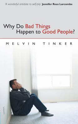 Why Do Bad Things Happen to Good People: Biblical Look at the problem ...