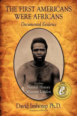 The First Americans Were Africans: Revisited by David Imhotep | Goodreads