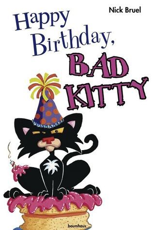 Happy Birthday, Bad Kitty by Nick Bruel | Goodreads