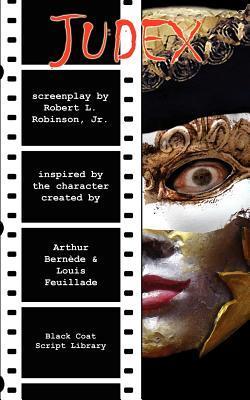 Judex: The Screenplay by Robert L. Robinson Jr. | Goodreads
