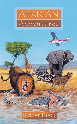 African Adventures by Dick Anderson | Goodreads