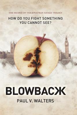 Blowback: How Do You Fight Something You Cannot See? the Second of the ...