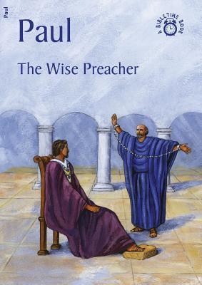 Paul: The Wise Preacher (Bible Time) by Carine Mackenzie | Goodreads