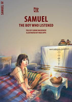 Samuel: The Boy Who Listened (Bible Wise) by Carine Mackenzie | Goodreads