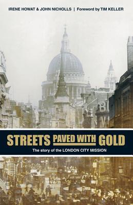 Streets Paved With Gold: The Story of the London City Mission by Irene ...