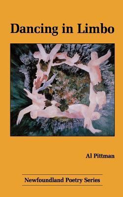Dancing in Limbo (Newfoundland Poetry Series) by Al Pittman | Goodreads