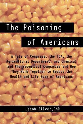 The Poisoning of Americans by Jacob Silver | Goodreads