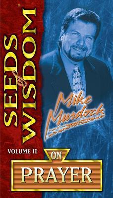 Seeds of Wisdom on Prayer by Mike Murdock | Goodreads