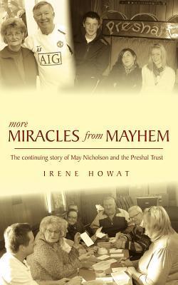 More Miracles from Mayhem: The Continuing Story of May Nicholson and ...