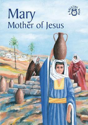 Mary: Mother of Jesus (Bible Time) by Carine Mackenzie | Goodreads