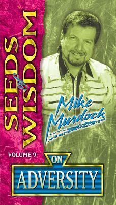Seeds of Wisdom on Adversity by Mike Murdock | Goodreads