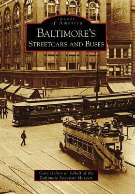 Baltimore's Streetcars and Buses by Gary Helton | Goodreads
