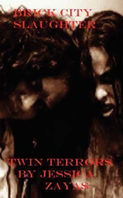 Brick City Slaughter: Twin Terrors by Jessica Zayas | Goodreads