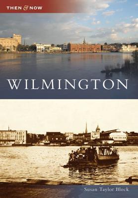 Wilmington, North Carolina (Then and Now) by Susan Taylor Block | Goodreads