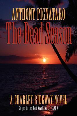 The Dead Season: A Charley Ridgway Novel by Anthony Pignataro | Goodreads