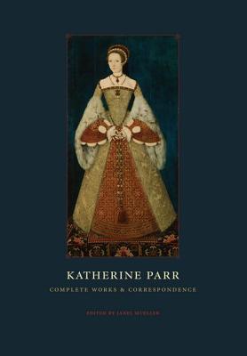 Katherine Parr: Complete Works and Correspondence by Katherine Parr ...