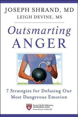 Outsmarting Anger: 7 Strategies for Defusing Our Most Dangerous Emotion ...