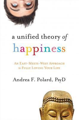 A Unified Theory of Happiness: An East-Meets-West Approach to Fully ...