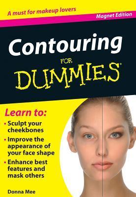 Contouring for Dummies: A Must for Makeup Lovers by Donna Mee | Goodreads