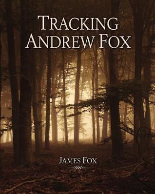 Tracking Andrew Fox by James Fox | Goodreads