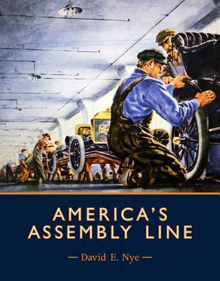 America's Assembly Line (Mit Press) by David E. Nye | Goodreads