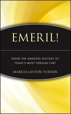 Emeril!: Inside the Amazing Success of Today's Most Popular Chef by ...
