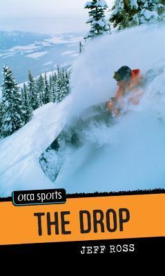The Drop (Orca Sports) by Jeff Ross | Goodreads