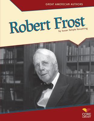 Robert Frost (Great American Authors) by Susan Temple Kesselring ...