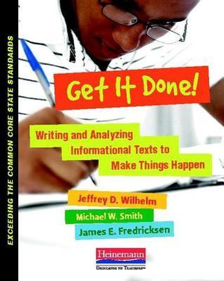 Get It Done!: Writing and Analyzing Informational Texts to Make Things ...