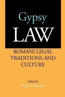 Gypsy Law: Romani Legal Traditions and Culture by Walter O Weyrauch ...