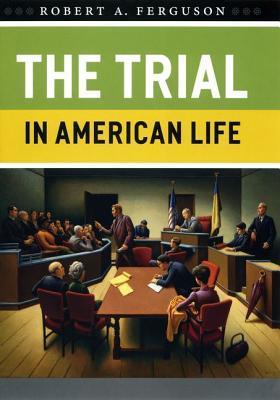 The Trial in American Life by Robert A. Ferguson | Goodreads