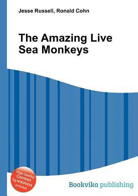The Amazing Live Sea Monkeys by Jesse Russell | Goodreads