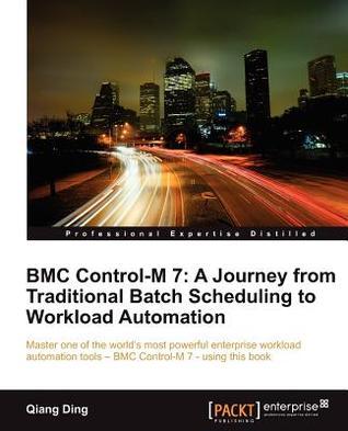BMC Control-M 7: A Journey from Traditional Batch Scheduling to ...