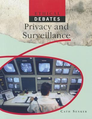 Privacy and Surveillance (Ethical Debates) by Cath Senker | Goodreads