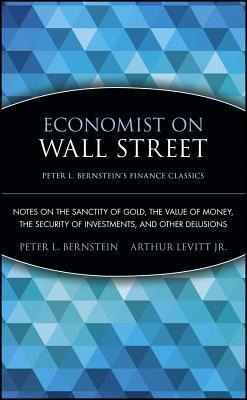 Economist on Wall Street (Peter L. Bernstein's Finance Classics): Notes ...