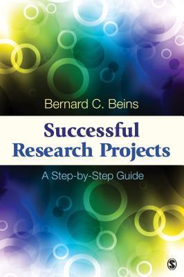 Successful Research Projects: A Step-by-Step Guide by Bernard C. Beins ...