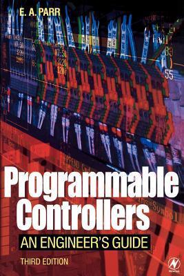 Programmable Controllers: An Engineer's Guide by Andrew Parr | Goodreads