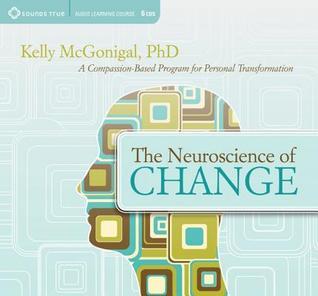 The Neuroscience of Change: A Compassion-Based Program for Personal ...